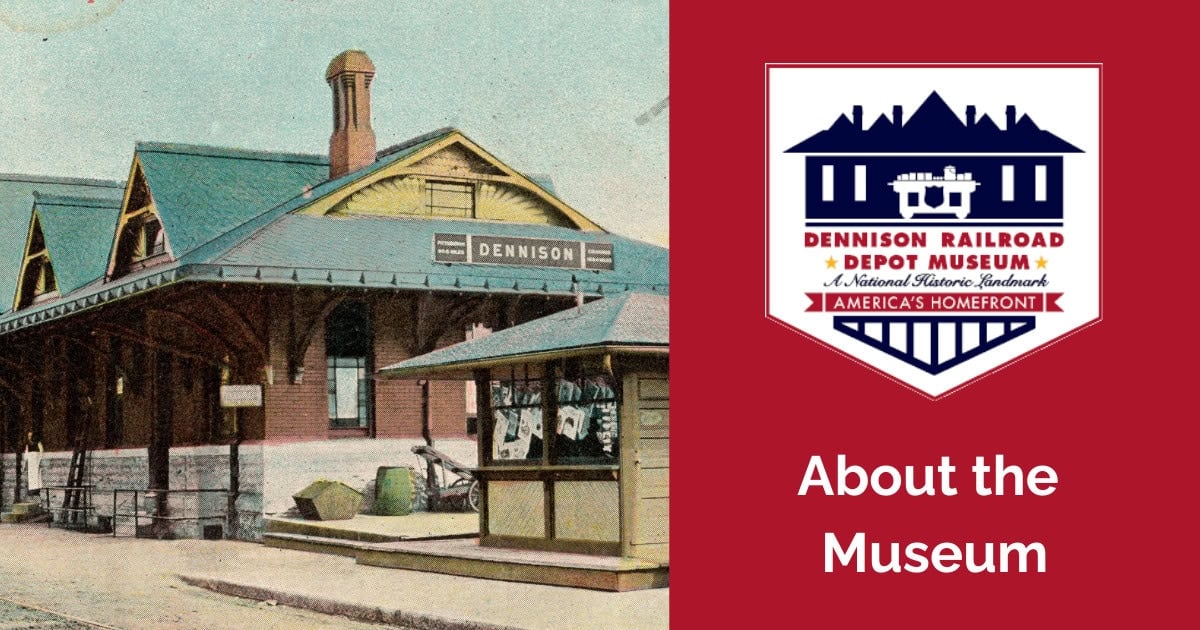 About the Museum - Dennison Railroad Depot Museum